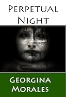 Perpetual Night by Georgina Morales