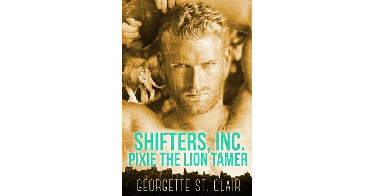 Pixie The Lion Tamer (Shifters, Inc. #3) by Georgette St. Clair