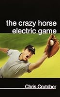 The Crazy Horse Electric Game by Chris Crutcher
