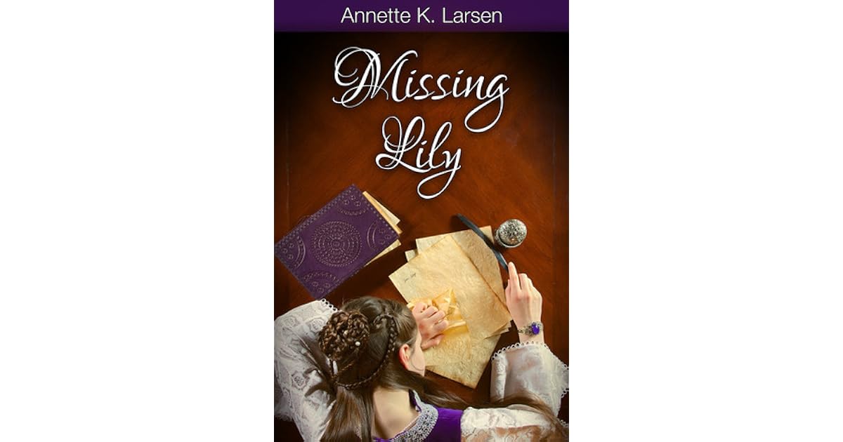 Missing Lily (Books of Dalthia #2) by Annette K. Larsen