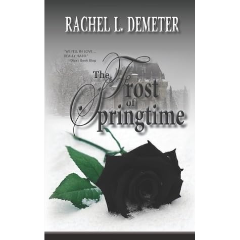 The Frost of Springtime by Rachel L. Demeter — Reviews, Discussion ...