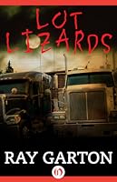 Lot Lizards by Ray Garton