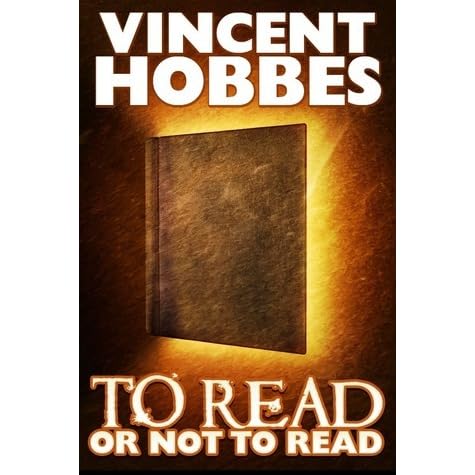 To Read or Not to Read by Vincent Hobbes — Reviews, Discussion ...