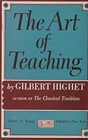 The Art of Teaching by Gilbert Highet