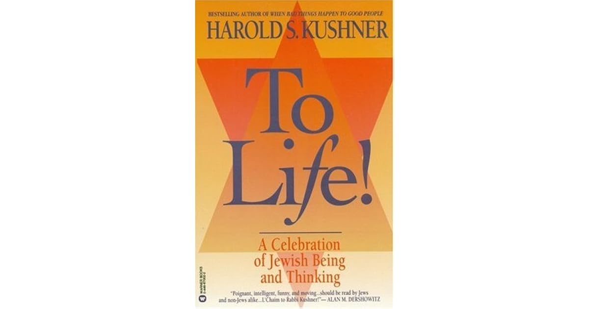 To Life: A Celebration of Jewish Being and Thinking by Harold S. Kushner