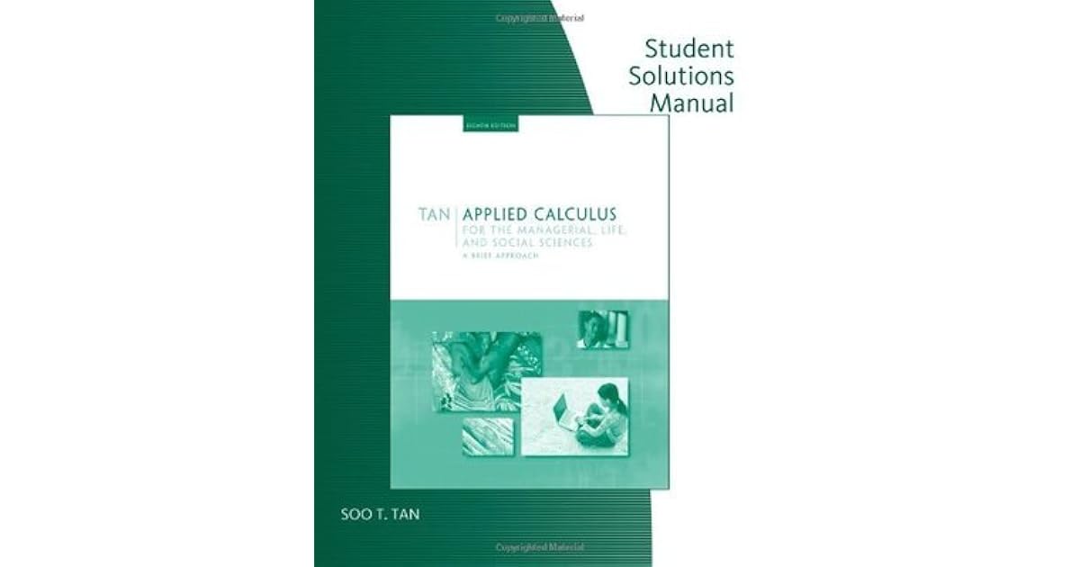 Student Solutions Manual for Tan S Applied Calculus for the Managerial ...