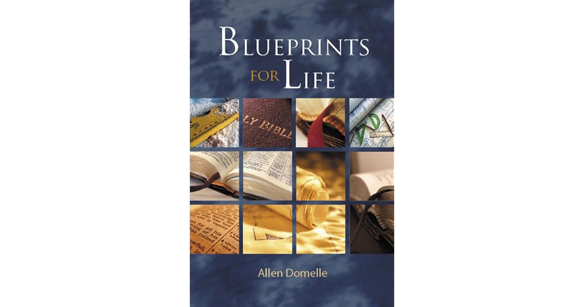 Blueprints for Life by Allen Domelle