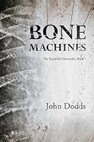 Bone Machines by John Dodds