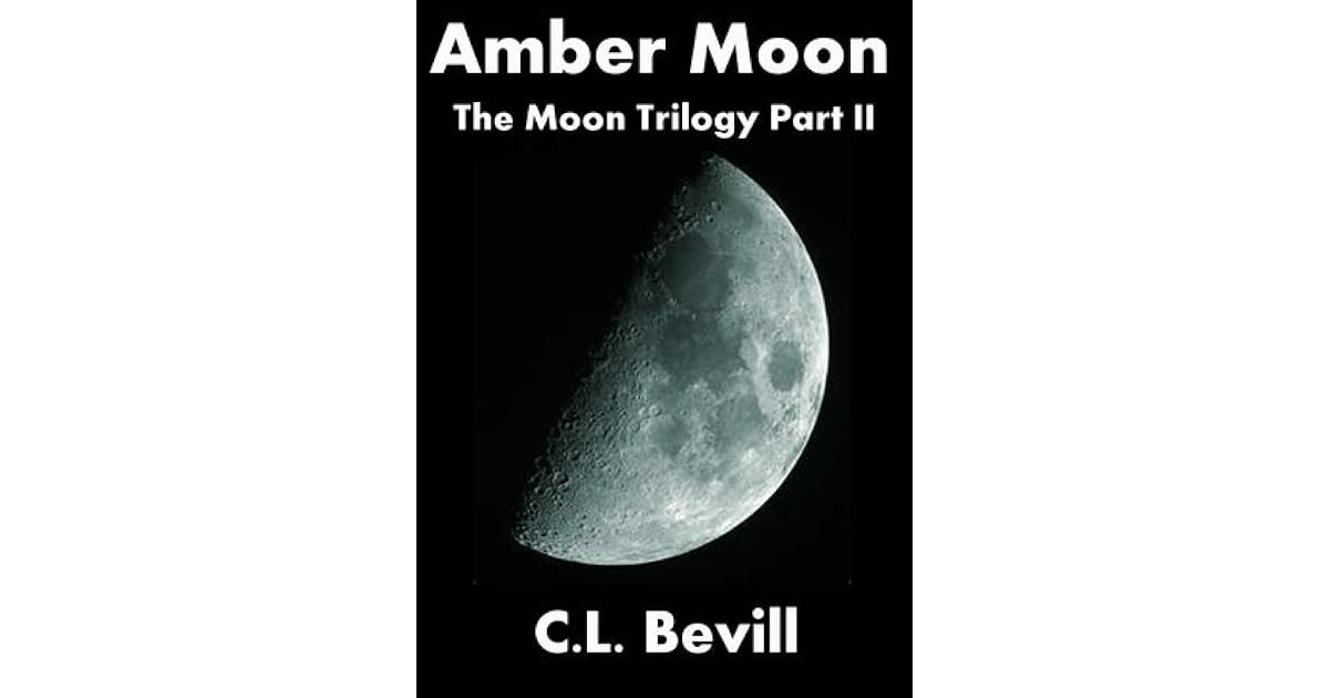 Amber Moon (Moon Trilogy, Part II) by C.L. Bevill