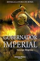 Imperial Governor: The Great Novel of Boudicca's Revolt by George Shipway