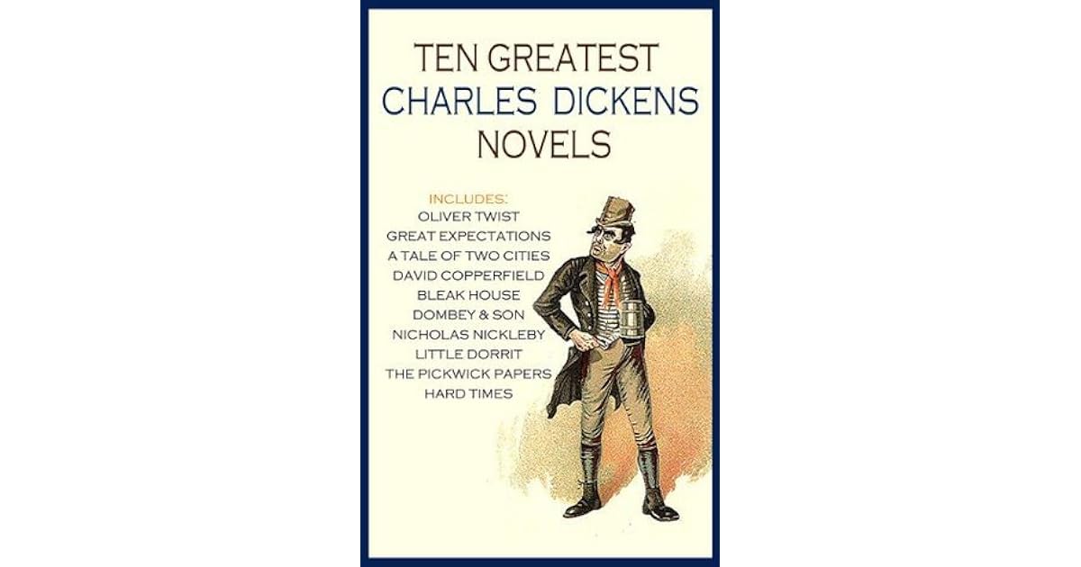 Ten Greatest Charles Dickens Novels by Charles Dickens