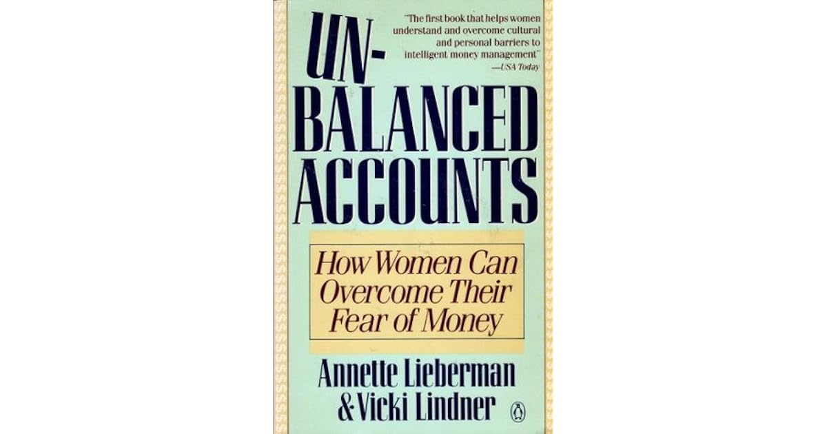 Unbalanced Accounts: How Women Can Overcome Their Fear of Money by ...