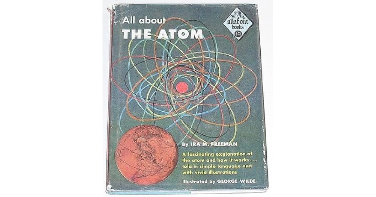 All about the atom; (Allabout books, 10) by Ira M. Freeman