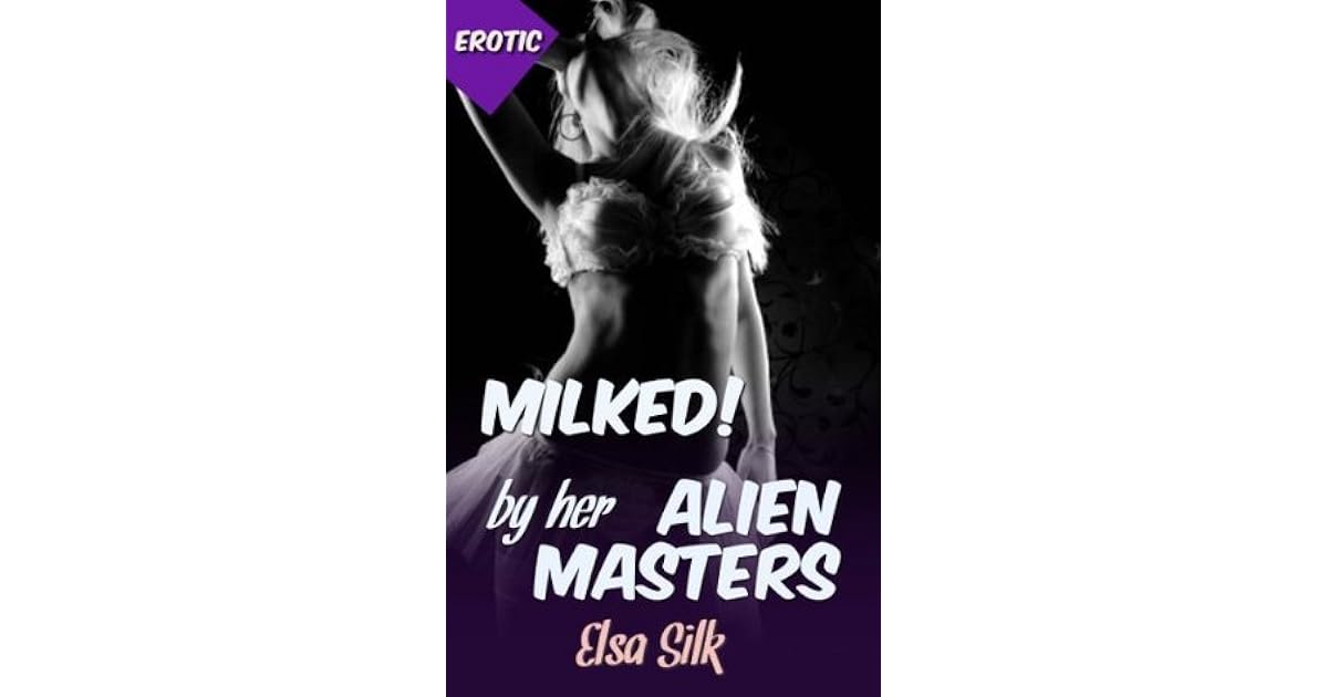 Milked by her Alien Masters (Alien Masters, #1) by Elsa Silk
