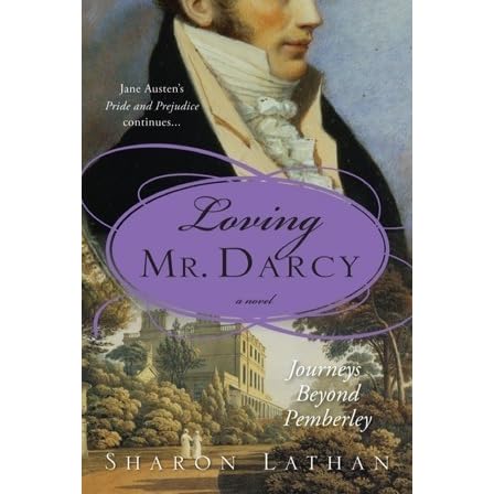 Loving Mr. Darcy: Journeys Beyond Pemberley (Darcy Saga #2) by Sharon ...