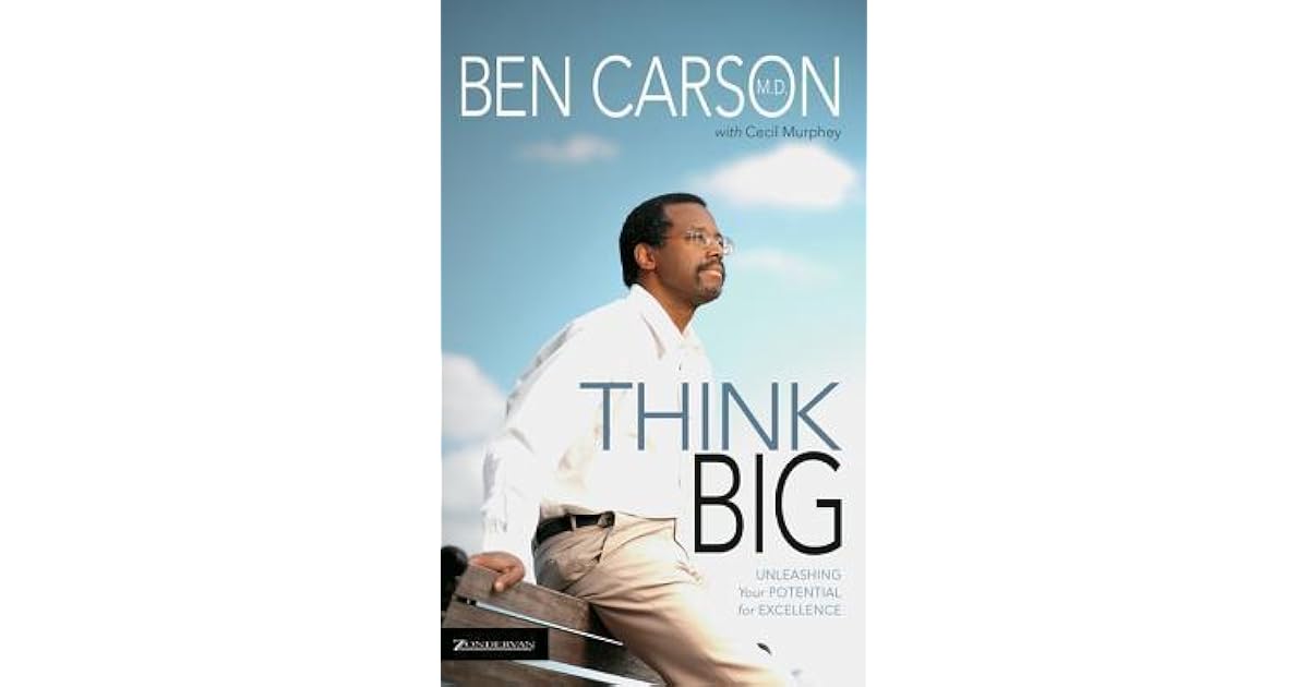 Think Big: Unleashing Your Potential for Excellence by Ben Carson