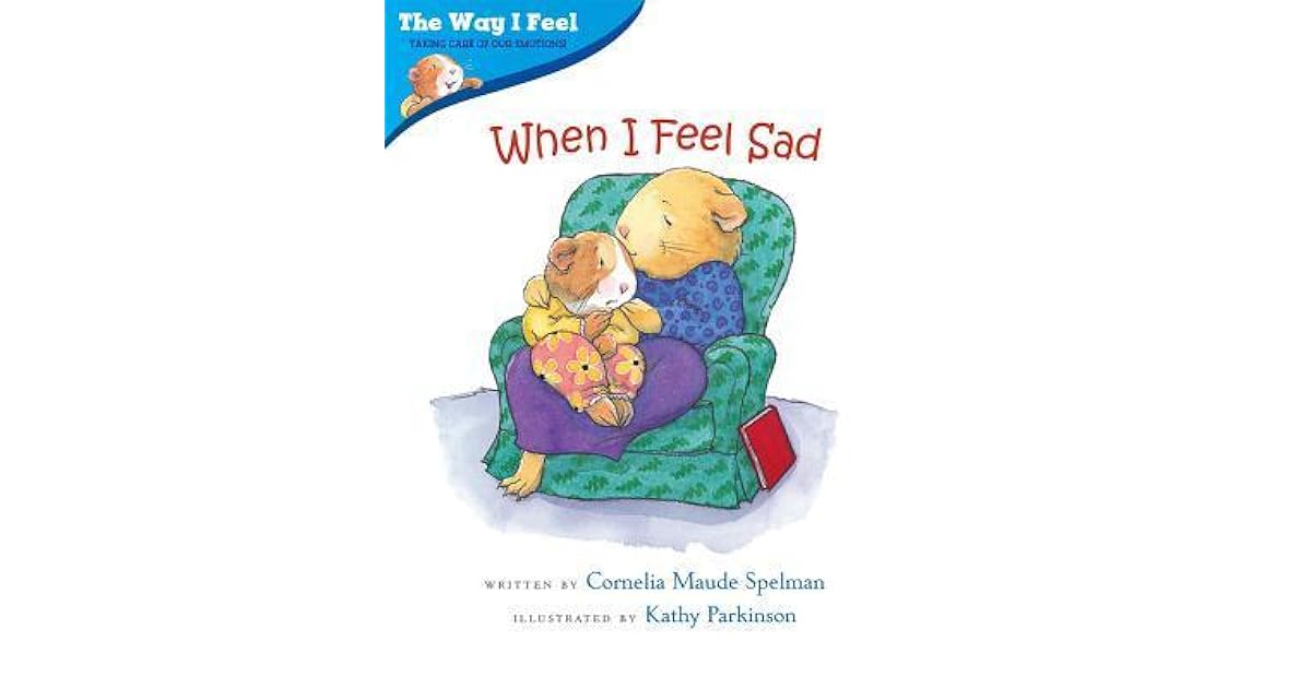 When I Feel Sad by Cornelia Maude Spelman
