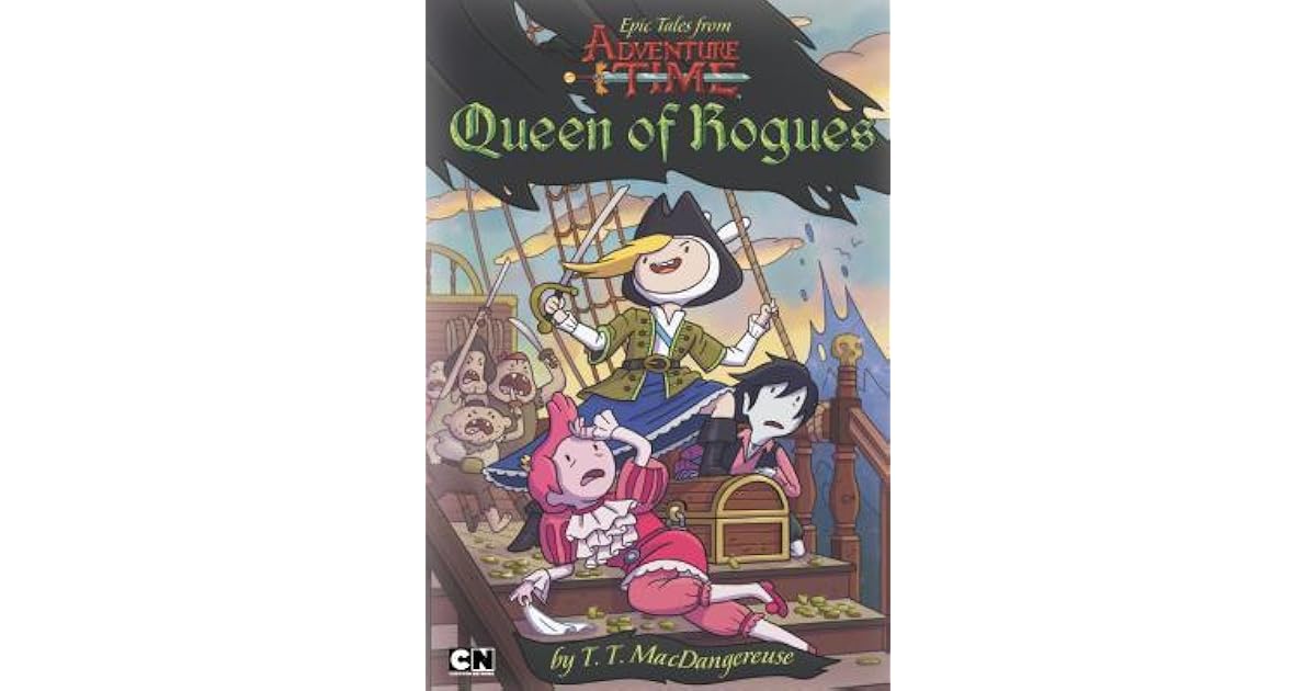 Epic Tales from Adventure Time: Queen of Rogues by T.T. MacDangereuse