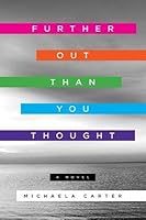 Further Out Than You Thought by Michaela Carter