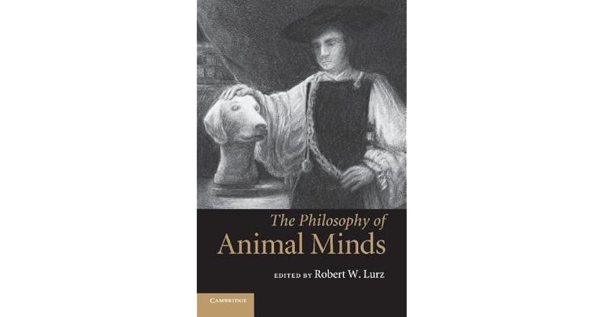 The Philosophy of Animal Minds by Robert W. Lurz
