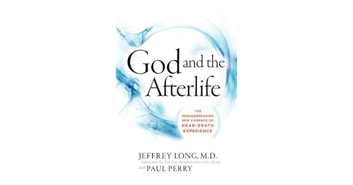 God and the Afterlife: The Groundbreaking New Evidence for God and Near ...
