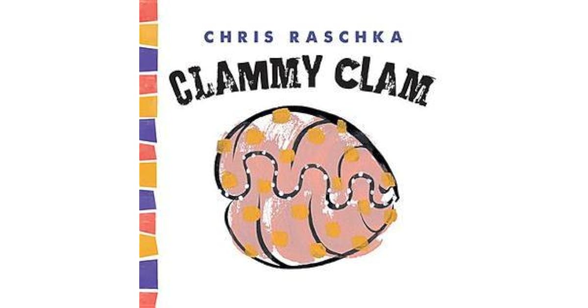 Clammy Clam by Chris Raschka
