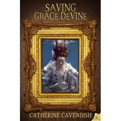 Saving Grace Devine by Catherine Cavendish — Reviews, Discussion, Bookclubs, Lists
