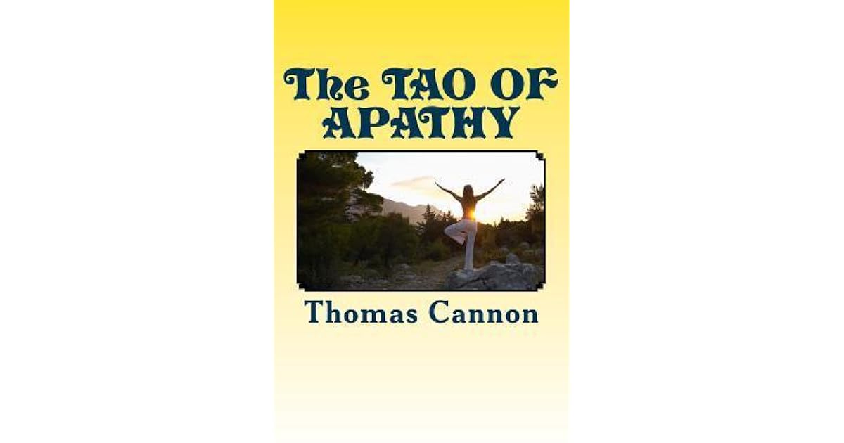 The Tao of Apathy by Thomas Cannon