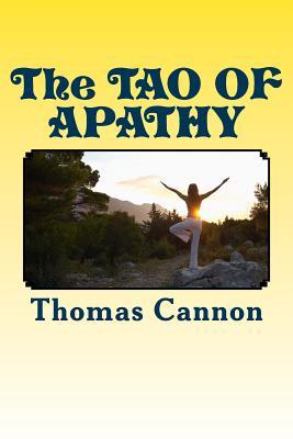 The Tao of Apathy by Thomas Cannon
