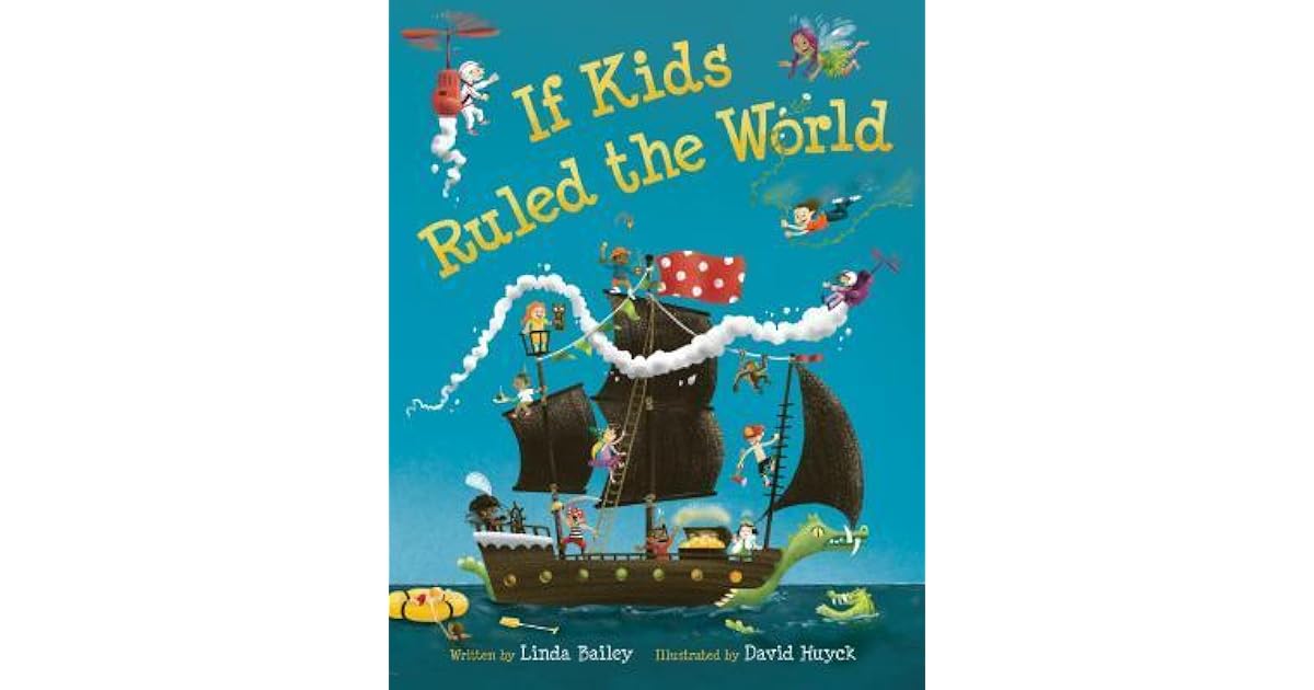 If Kids Ruled the World by Linda Bailey