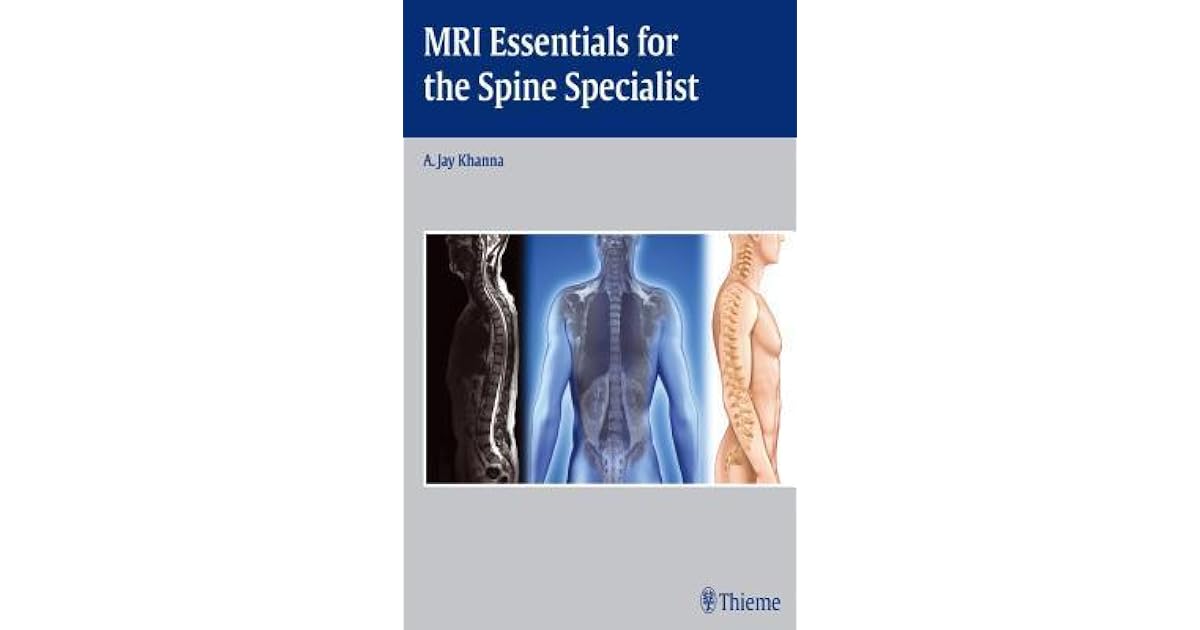 MRI Essentials for the Spine Specialist by A. Jay Khanna