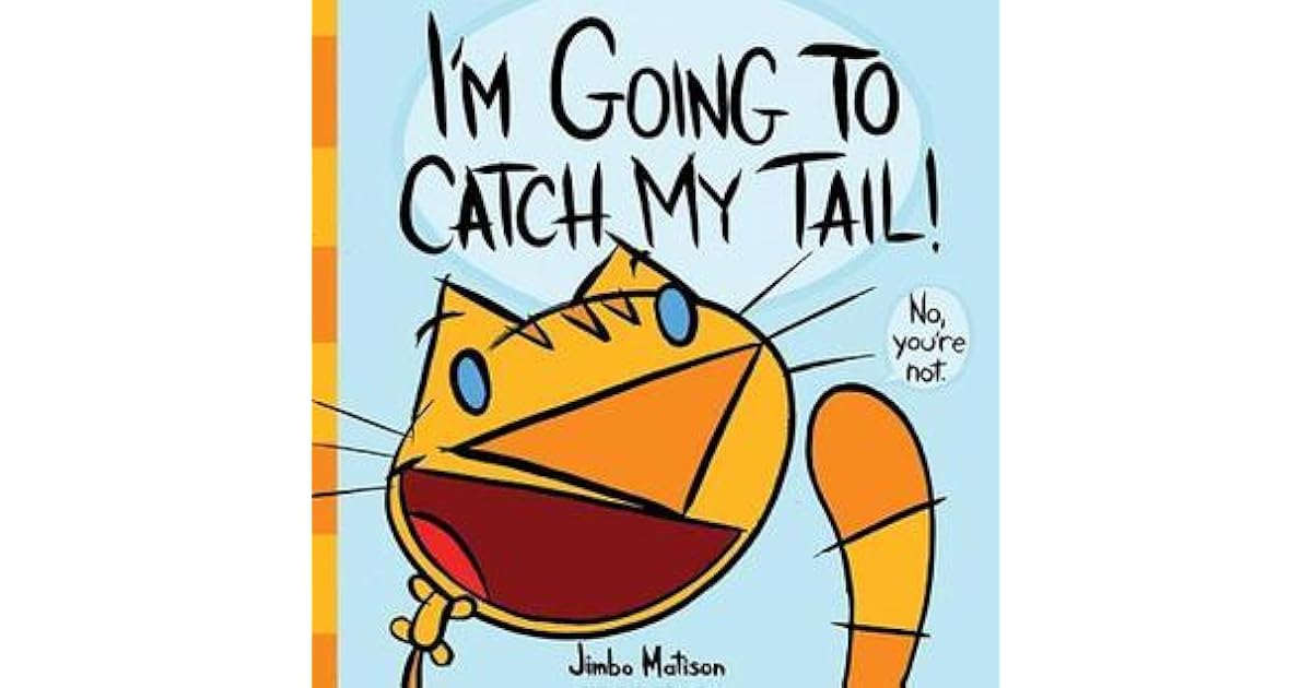 I'm Going to Catch My Tail! by Jimbo Matison