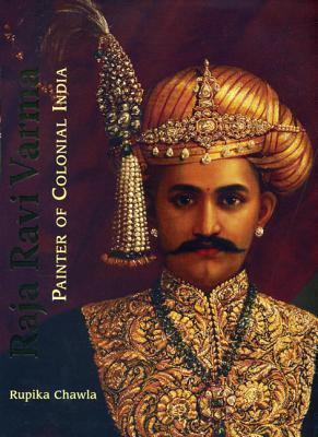 (DOWNLOAD) PDF Raja Ravi Varma: Painter of Colonial India BY Rupika ...