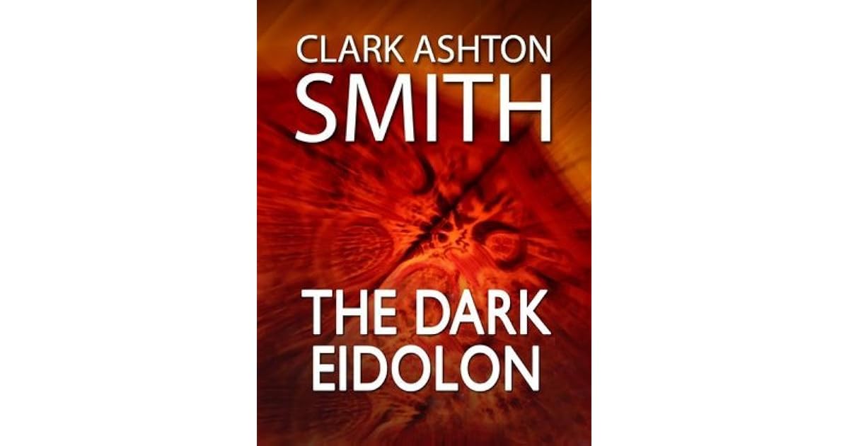 The Dark Eidolon by Clark Ashton Smith