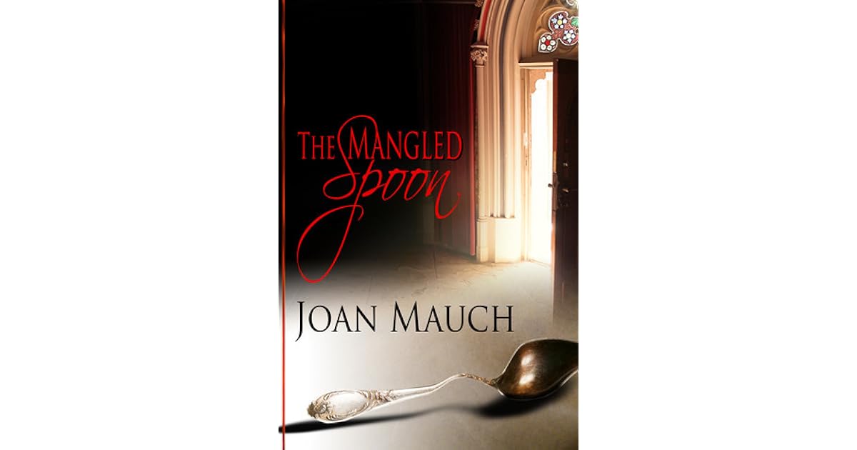 The Mangled Spoon by Joan Mauch