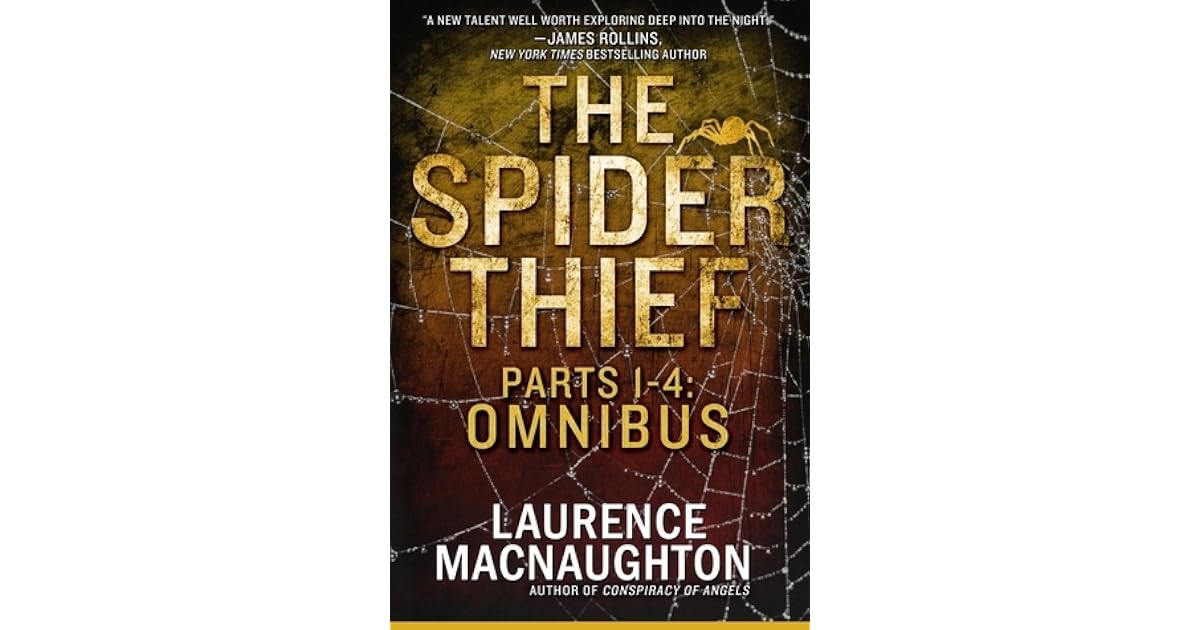 The Spider Thief: Omnibus by Laurence MacNaughton
