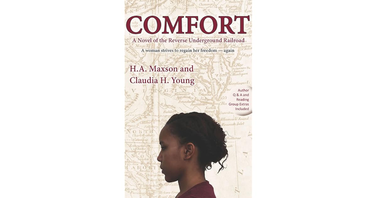 Comfort: A Novel of the Reverse Underground Railroad by H.A. Maxson