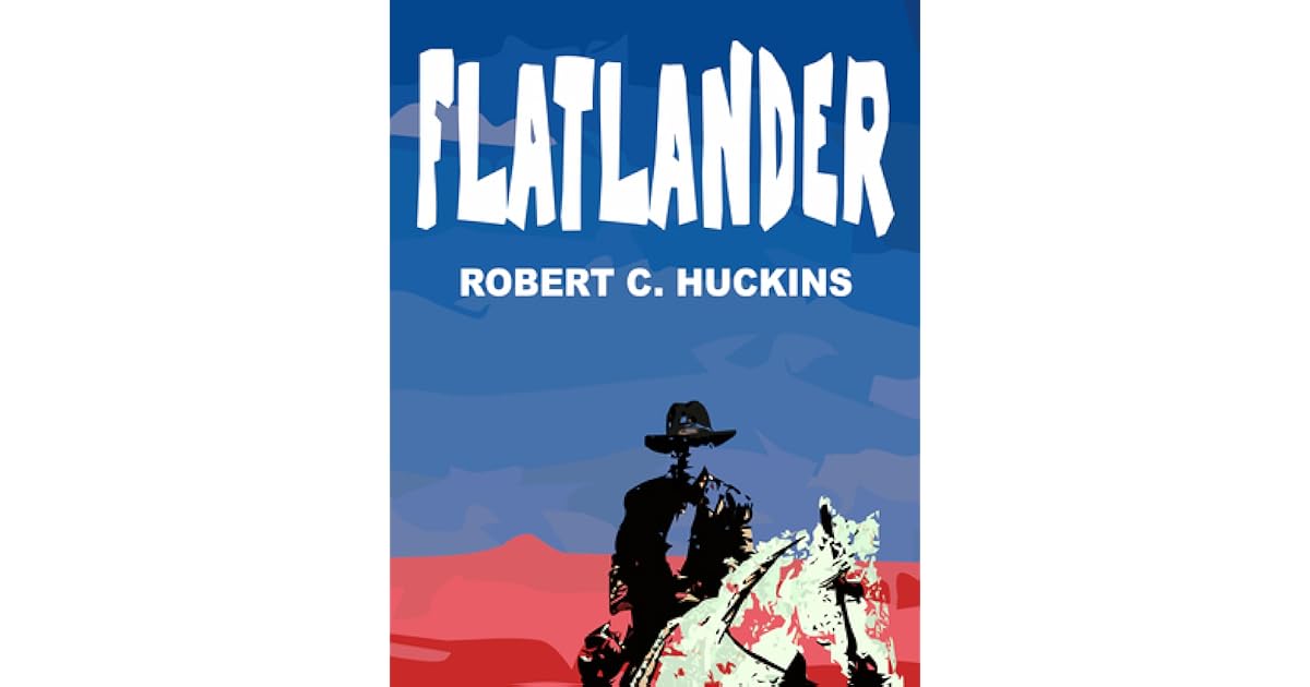 Flatlander by Robert C. Huckins