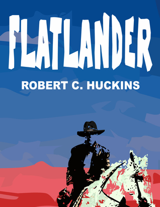 Flatlander by Robert C. Huckins