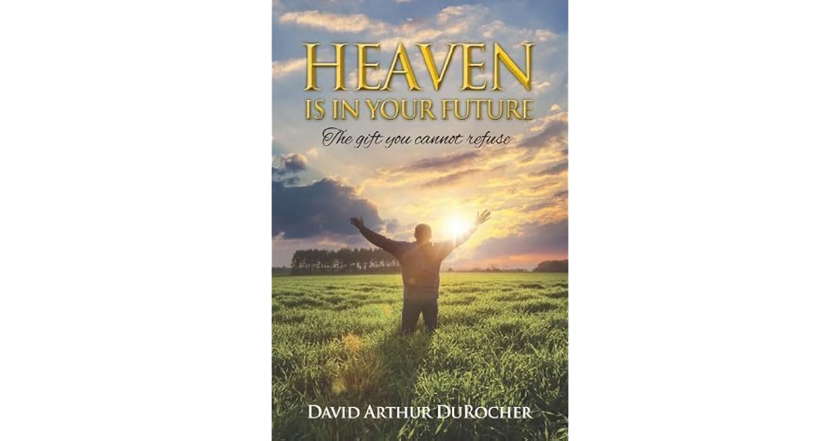 Book giveaway for Heaven Is in Your Future: The Gift You Cannot Refuse ...