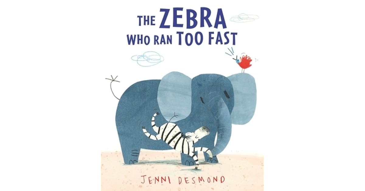 The zebra who ran too fast by Jenni Desmond