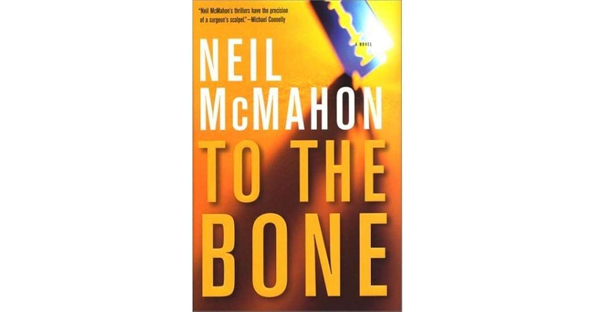 To the Bone by Neil McMahon