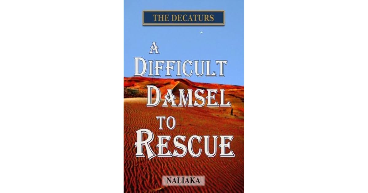 A Difficult Damsel to Rescue (The Decaturs, #2) by T.K. Naliaka