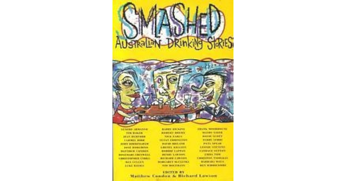 Smashed: Australian Drinking Stories by Matthew Condon