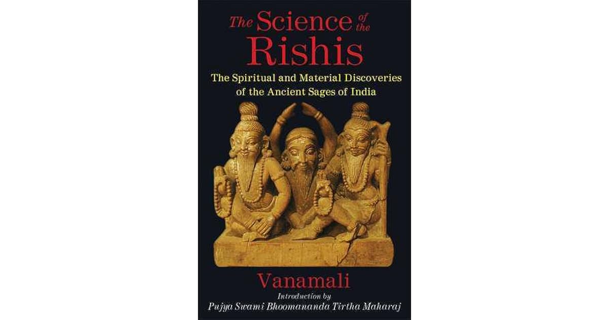 The Science of the Rishis: The Spiritual and Material Discoveries of ...