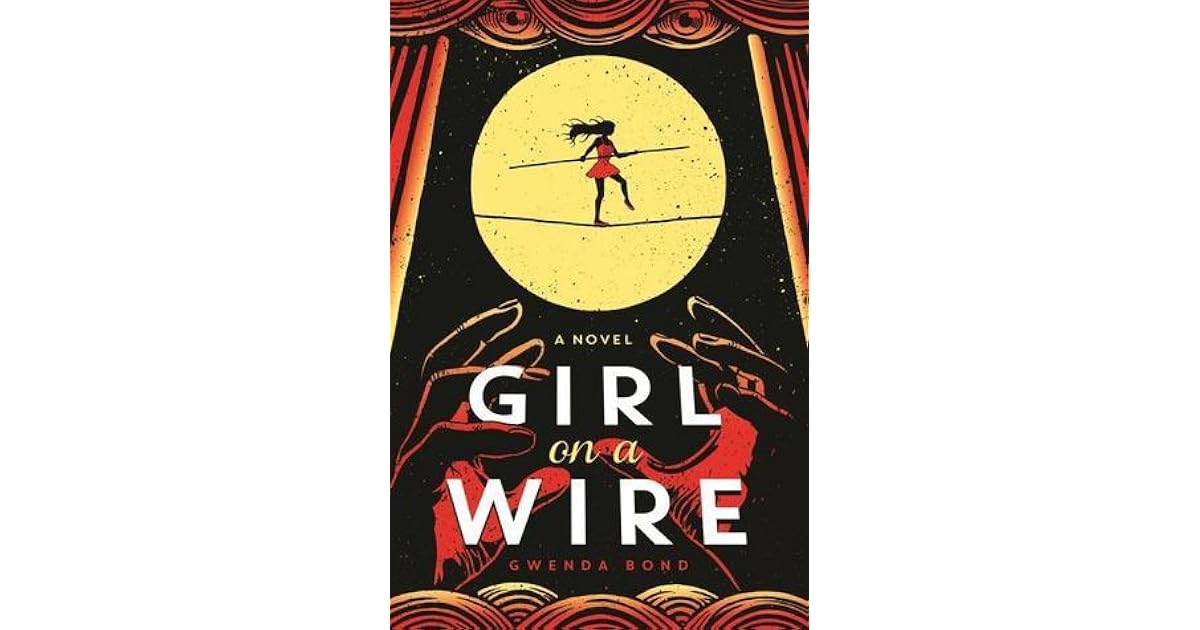 Girl on a Wire (Cirque American, #1) by Gwenda Bond