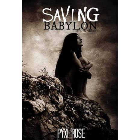 Saving Babylon: Beginnings (Saving Babylon, #1) by Pyxi Rose — Reviews ...