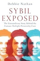 Sybil Exposed: The Extraordinary Story Behind the Famous Multiple ...