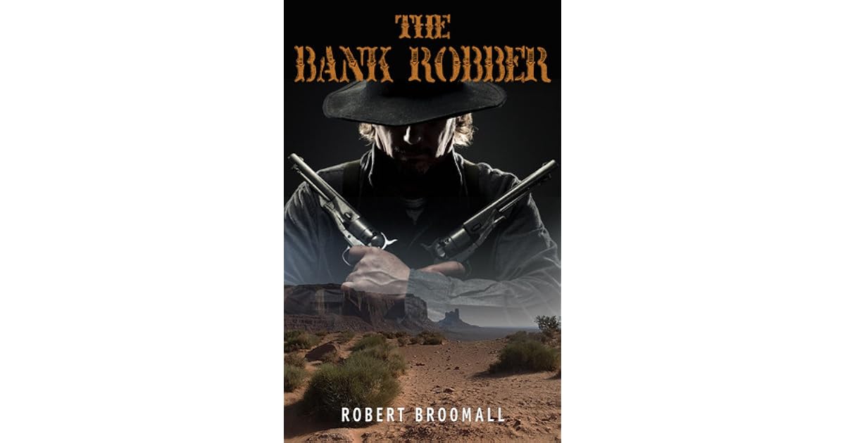 The Bank Robber by Robert Broomall