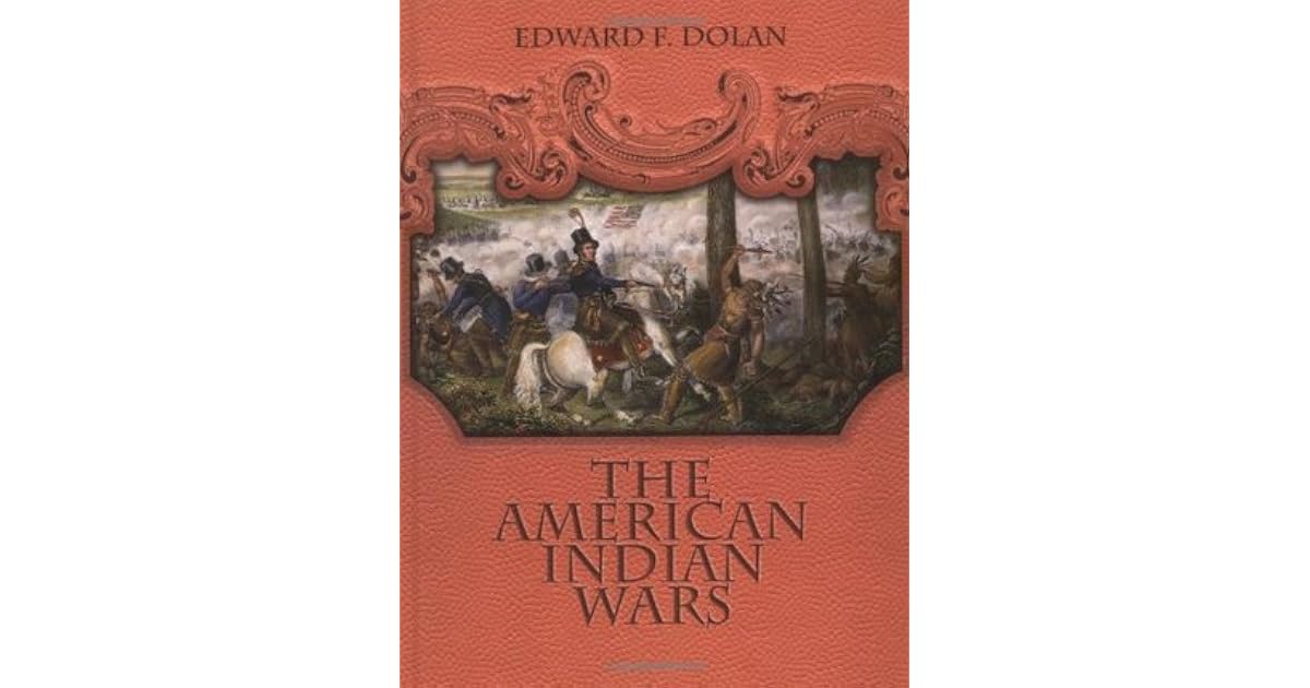 The American Indian Wars by Edward F. Dolan